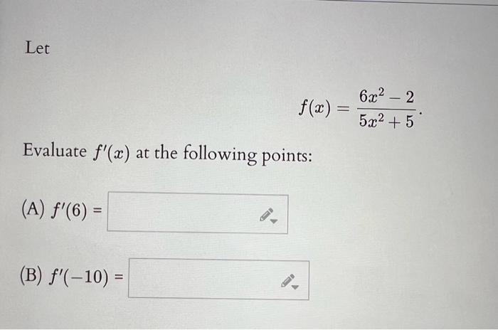 Solved Let f(x)=(5x2+2x)(2x−6). Evaluate f′(x) at the | Chegg.com
