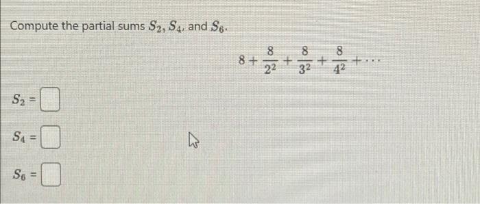 Solved Compute the partial sums S2,S4, and S6. | Chegg.com