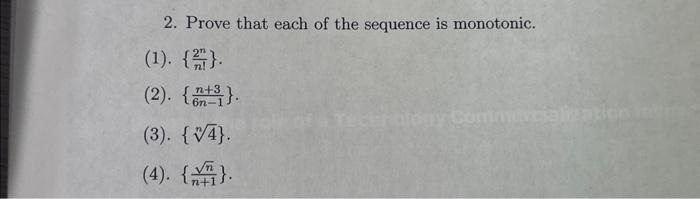 Solved 2. Prove that each of the sequence is monotonic. (1). | Chegg.com