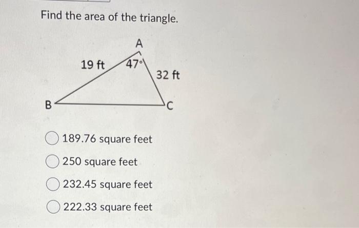 Solved Find the area of the triangle. 189.76 square feet 250 | Chegg.com