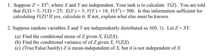 Solved 1. Suppose Z=XY2; where X and Y are independent. Your | Chegg.com Solved 1. Suppose Z=XY2; where X and Y are independent. Your | Chegg.com