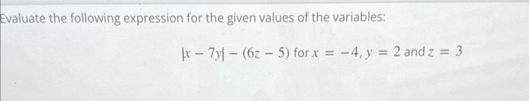 Solved Evaluate the following expression for the given | Chegg.com