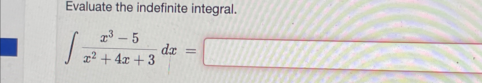 Solved Evaluate the indefinite integral.∫﻿﻿x3-5x2+4x+3dx= | Chegg.com