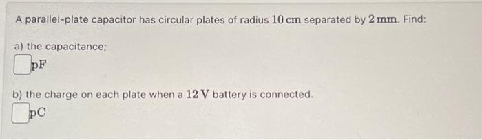 Solved A parallel-plate capacitor has circular plates of | Chegg.com