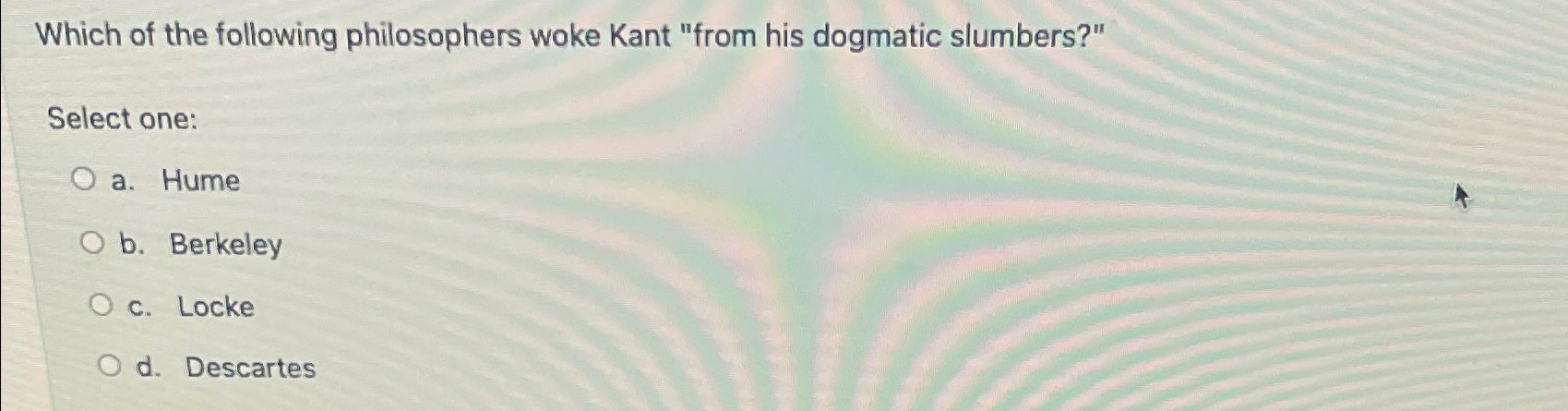 Solved Which of the following philosophers woke Kant "from | Chegg.com