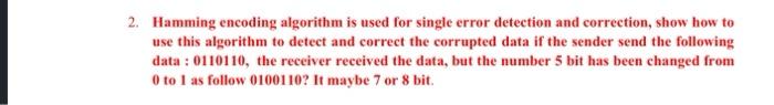 Solved 2. Hamming encoding algorithm is used for single | Chegg.com