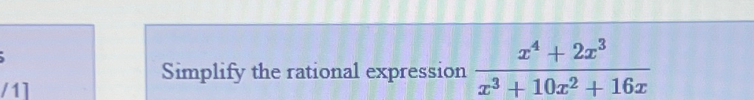 Solved Simplify the rational expression x4+2x3x3+10x2+16x | Chegg.com