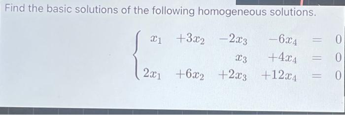 Find the basic solutions of the following homogeneous | Chegg.com