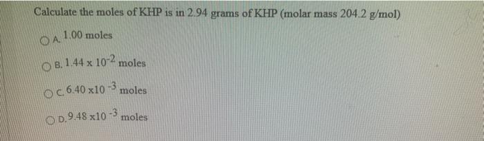 Solved Calculate the moles of KHP is in 2.94 grams of KHP | Chegg.com