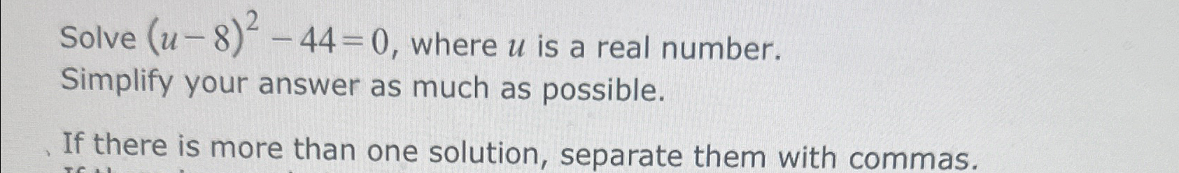 Solved Solve (u-8)2-44=0, ﻿where u ﻿is a real | Chegg.com