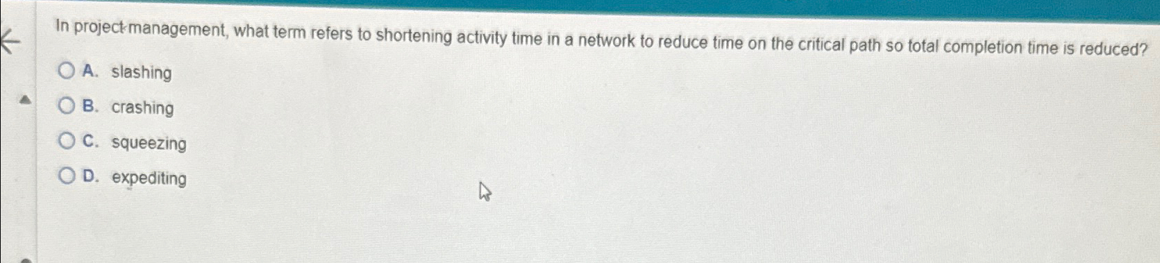 Solved In projeckmanagement, what term refers to shortening | Chegg.com
