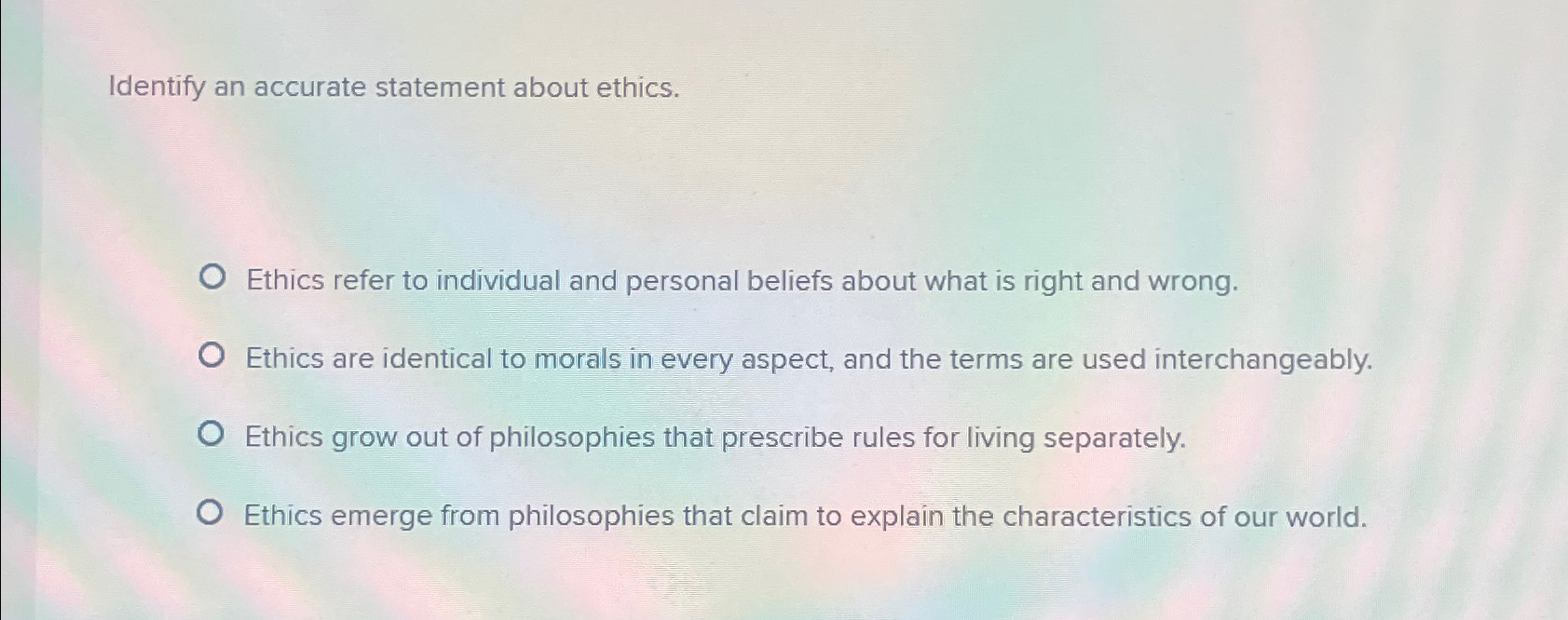 Solved Identify an accurate statement about ethics.Ethics | Chegg.com