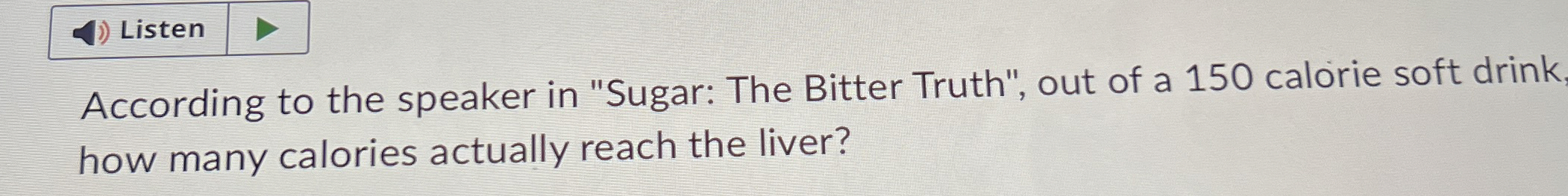 Solved ListenAccording to the speaker in "Sugar: The Bitter | Chegg.com