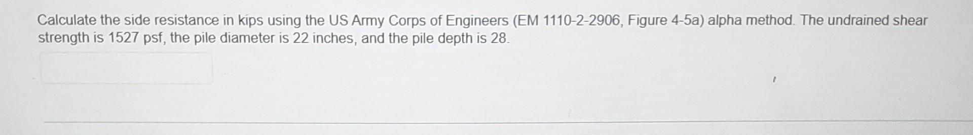 Solved Calculate the side resistance in kips using the US | Chegg.com
