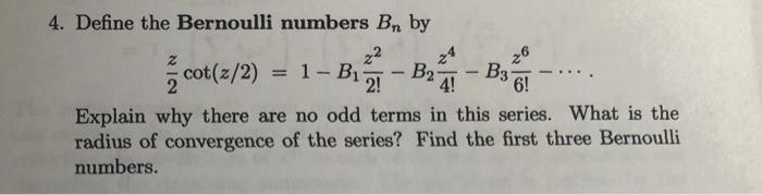 Solved 4. Define the Bernoulli numbers Bn by | Chegg.com