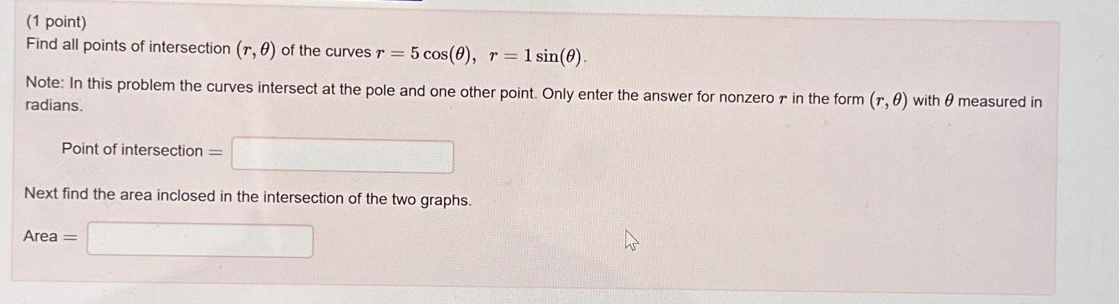 Solved (1 ﻿point)Find all points of intersection (r,θ) ﻿of | Chegg.com