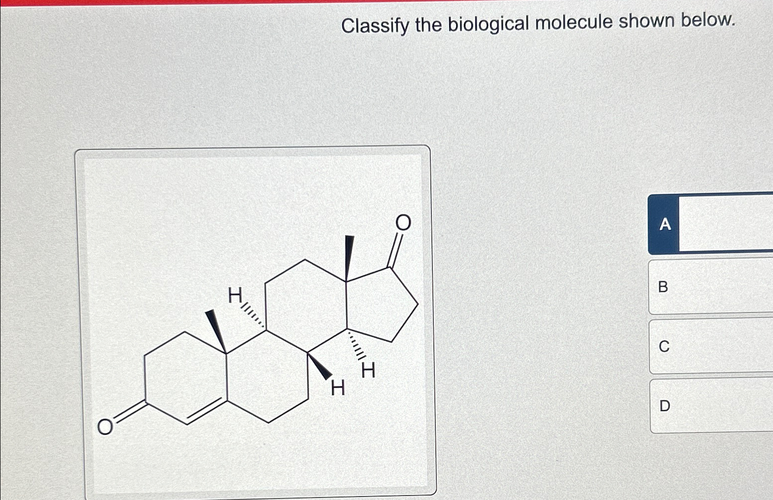 Solved Classify the biological molecule shown below. | Chegg.com