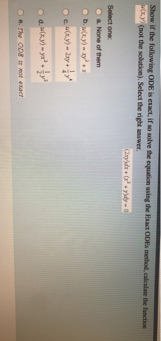 Solved Show if the following ODE is exact, if so solve the | Chegg.com