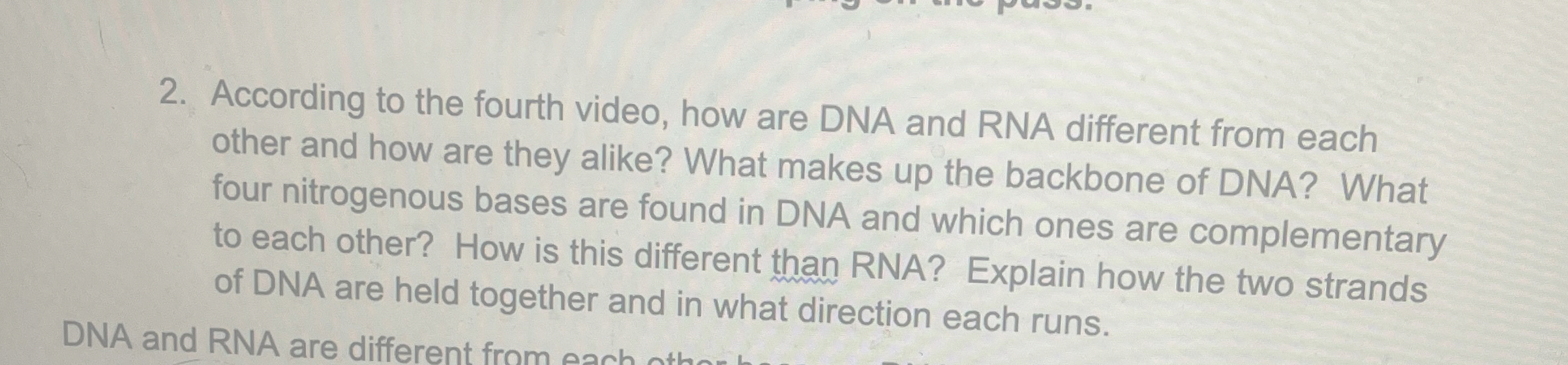 Solved According to the fourth video, how are DNA and RNA | Chegg.com