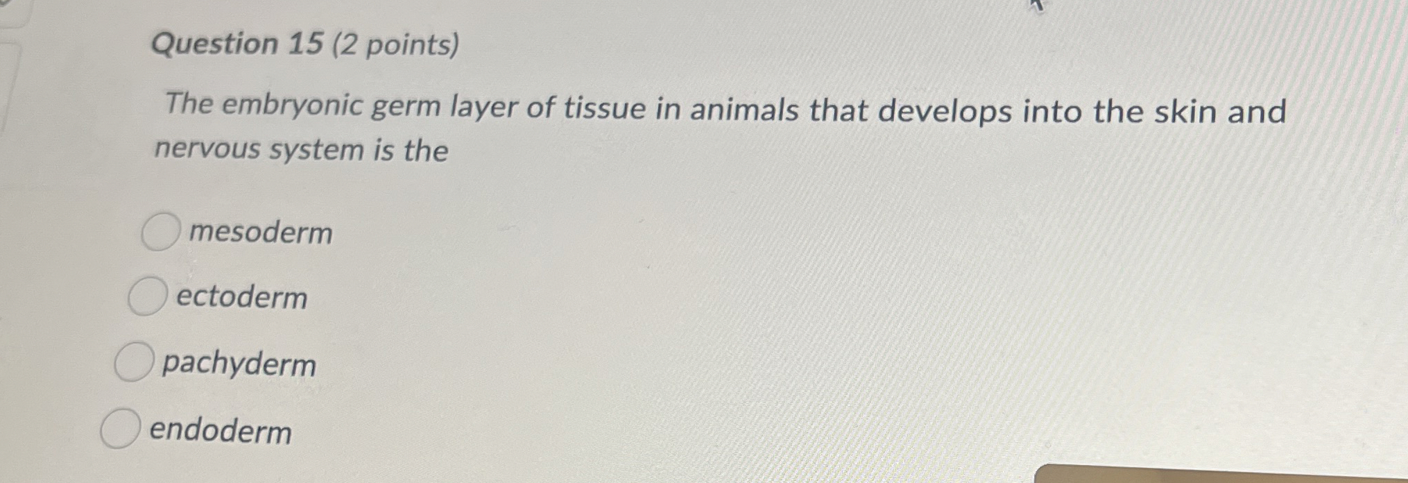 Solved Question 15 (2 ﻿points)The embryonic germ layer of | Chegg.com