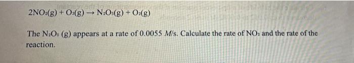 Solved 2NO2( g)+O2( g)→N2O5( g)+O2( g) The N2O5( g) appears | Chegg.com