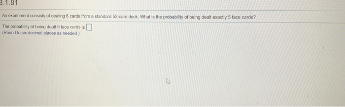 Solved 3.1.81 An experiment consists of dealing 6 cards from | Chegg.com