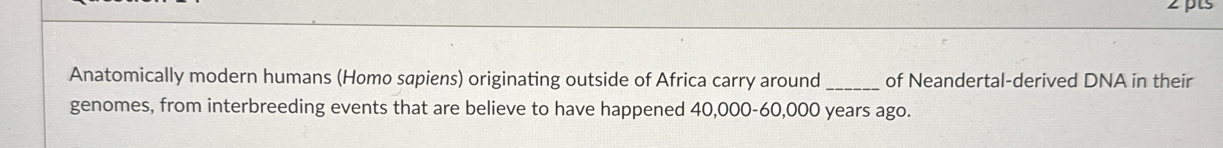 Solved Anatomically modern humans (Homo sapiens) | Chegg.com