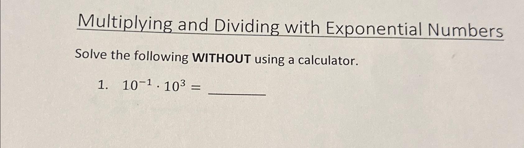 Solved Multiplying and Dividing with Exponential | Chegg.com