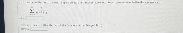 Solved ∑n=1∞n2+32 Estimate the error. (Use the Remainder | Chegg.com