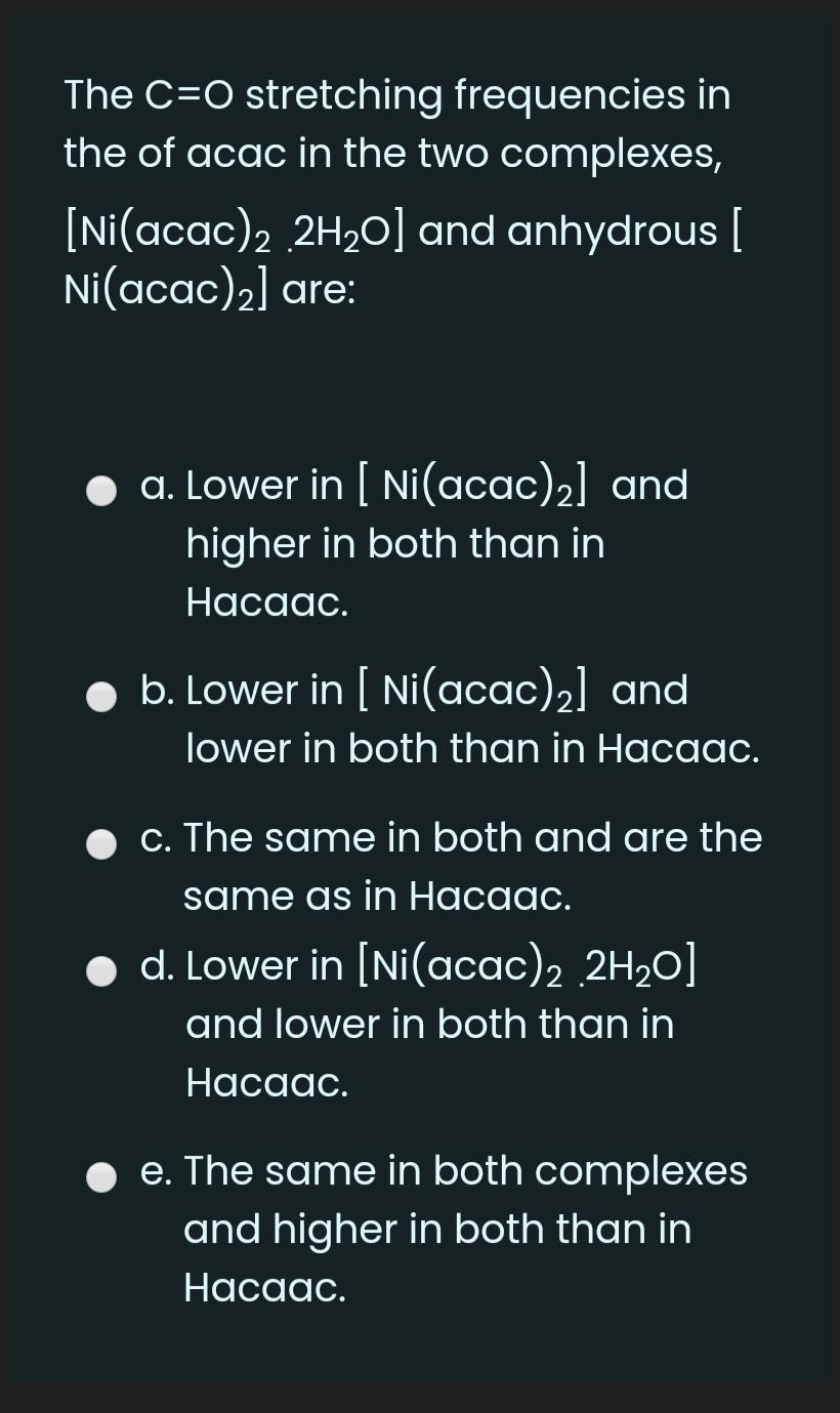Solved The C=0 stretching frequencies in the of acac in the | Chegg.com