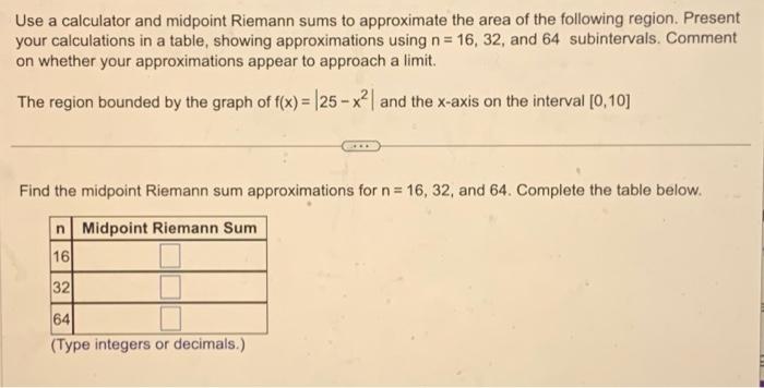 Solved Use a calculator and midpoint Riemann sums to | Chegg.com
