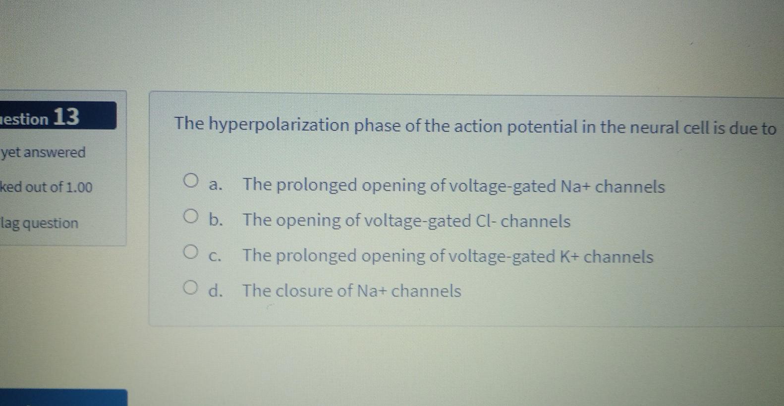 Solved uestion 13 The hyperpolarization phase of the action | Chegg.com