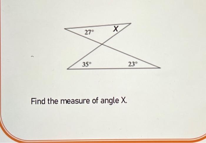 Solved Find the measure of angle X.Find the measure of angle | Chegg.com