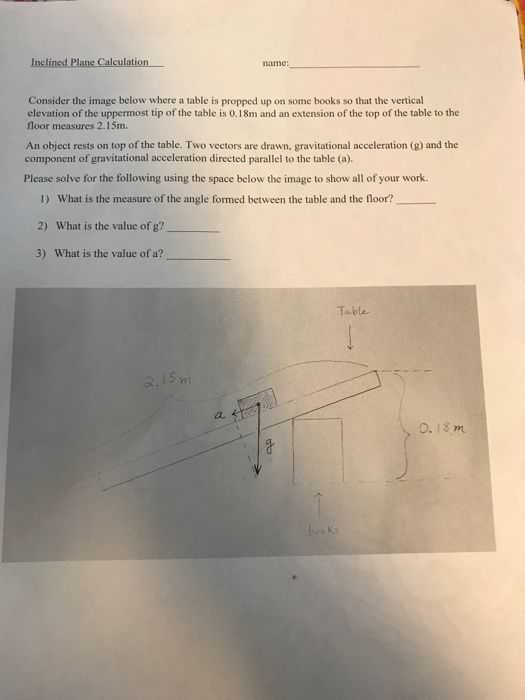 Solved Inclined Plane Calculation name: Consider the image | Chegg.com