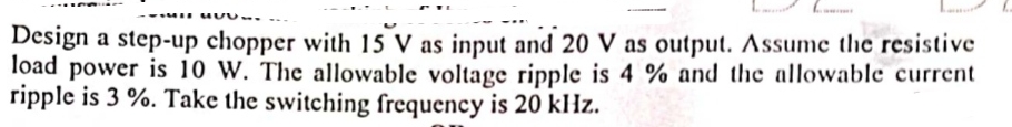 Solved Design a step-up chopper with 15 V ﻿as input and 20 V | Chegg.com