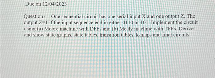 Solved Question: One sequential circuit has one serial input | Chegg.com