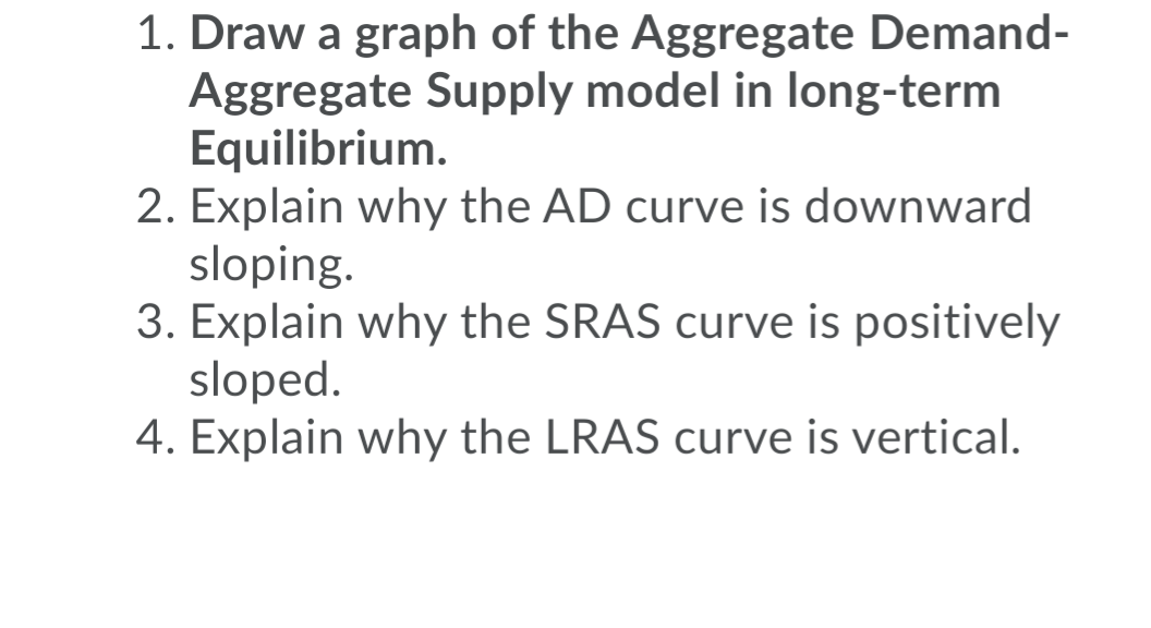 Solved 1. Draw a graph of the Aggregate Demand- Aggregate | Chegg.com