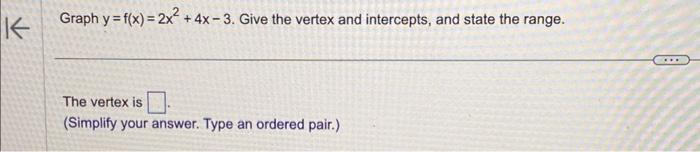 Solved Graph y=f(x)=2x2+4x−3. Give the vertex and | Chegg.com