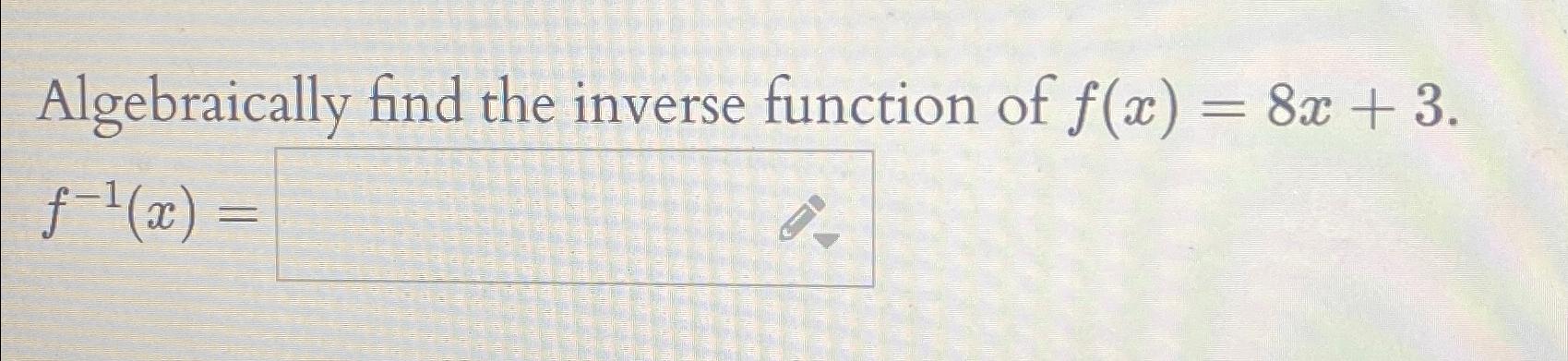 Solved Algebraically find the inverse function of | Chegg.com