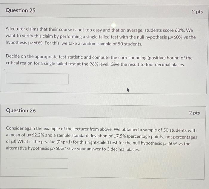 Solved Question 25 2 pts A lecturer claims that their course | Chegg.com