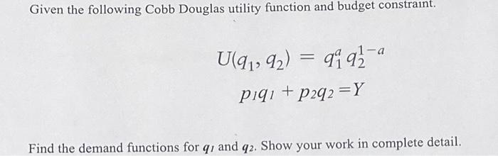 Solved Given the following Cobb Douglas utility function and | Chegg.com