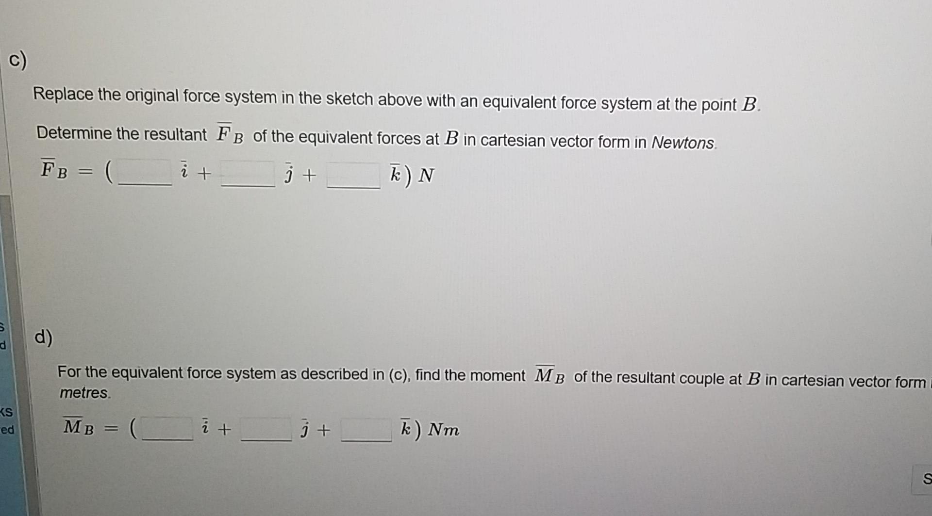 Replace the original force system in the sketch above | Chegg.com