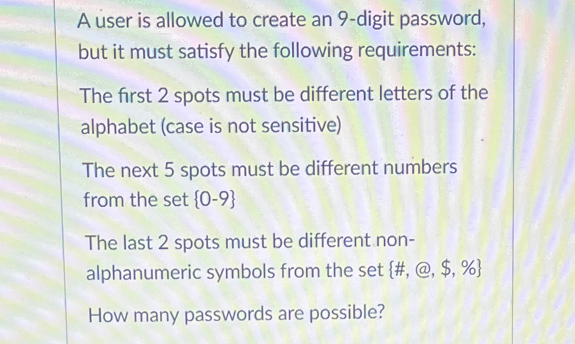 Solved A user is allowed to create an 9-digit password, but | Chegg.com