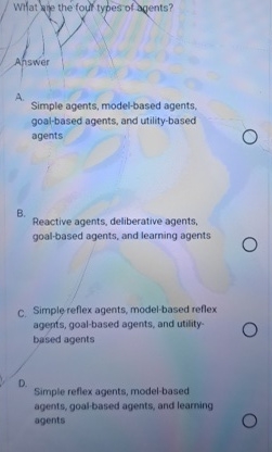 Solved What aye the foul types of agents?AnswerA.Simple | Chegg.com