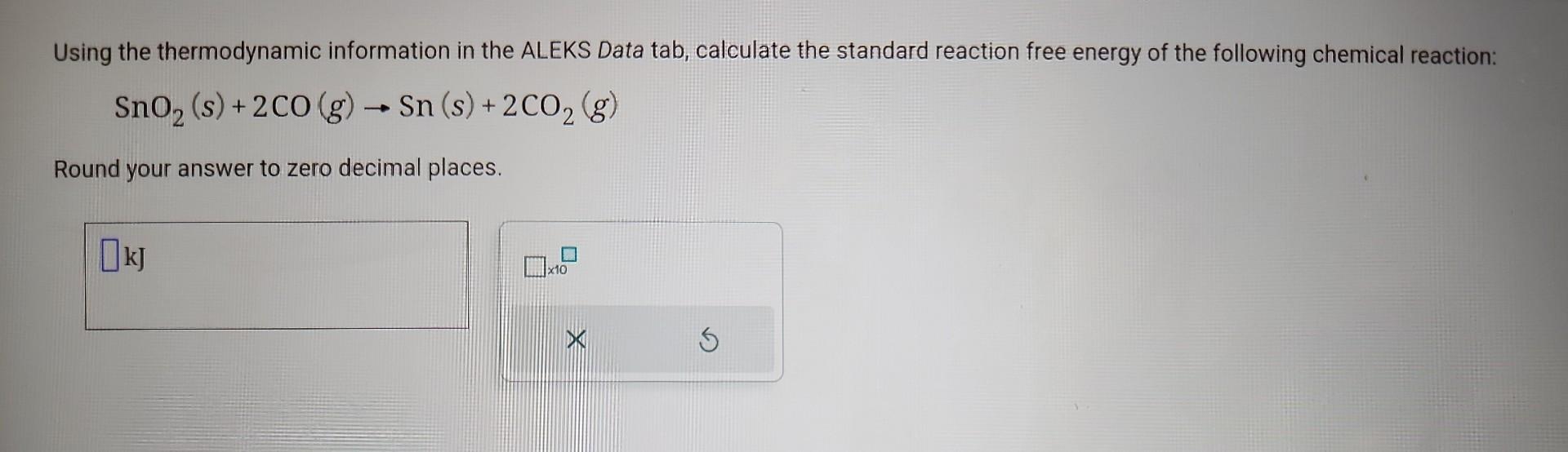 Solved SnO2(s)+2CO(g)→Sn(s)+2CO2(g) Round your answer to | Chegg.com