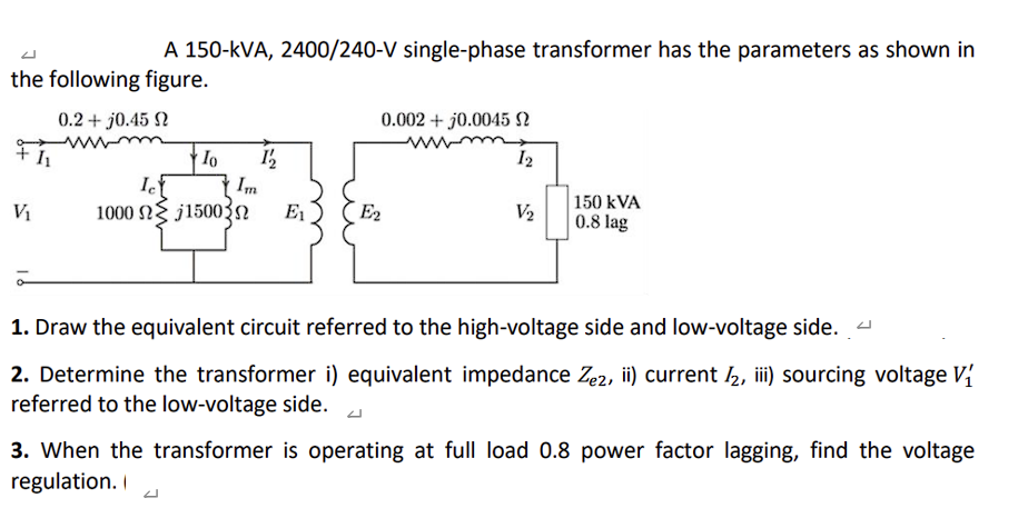 Solved A 150-kVA, 2400/240-V single-phase transformer has | Chegg.com Solved A 150-kVA, 2400/240-V single-phase transformer has | Chegg.com