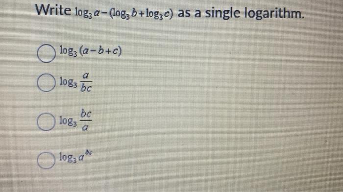 Solved Write log3a−(log3b+log3c) as a single logarithm. | Chegg.com
