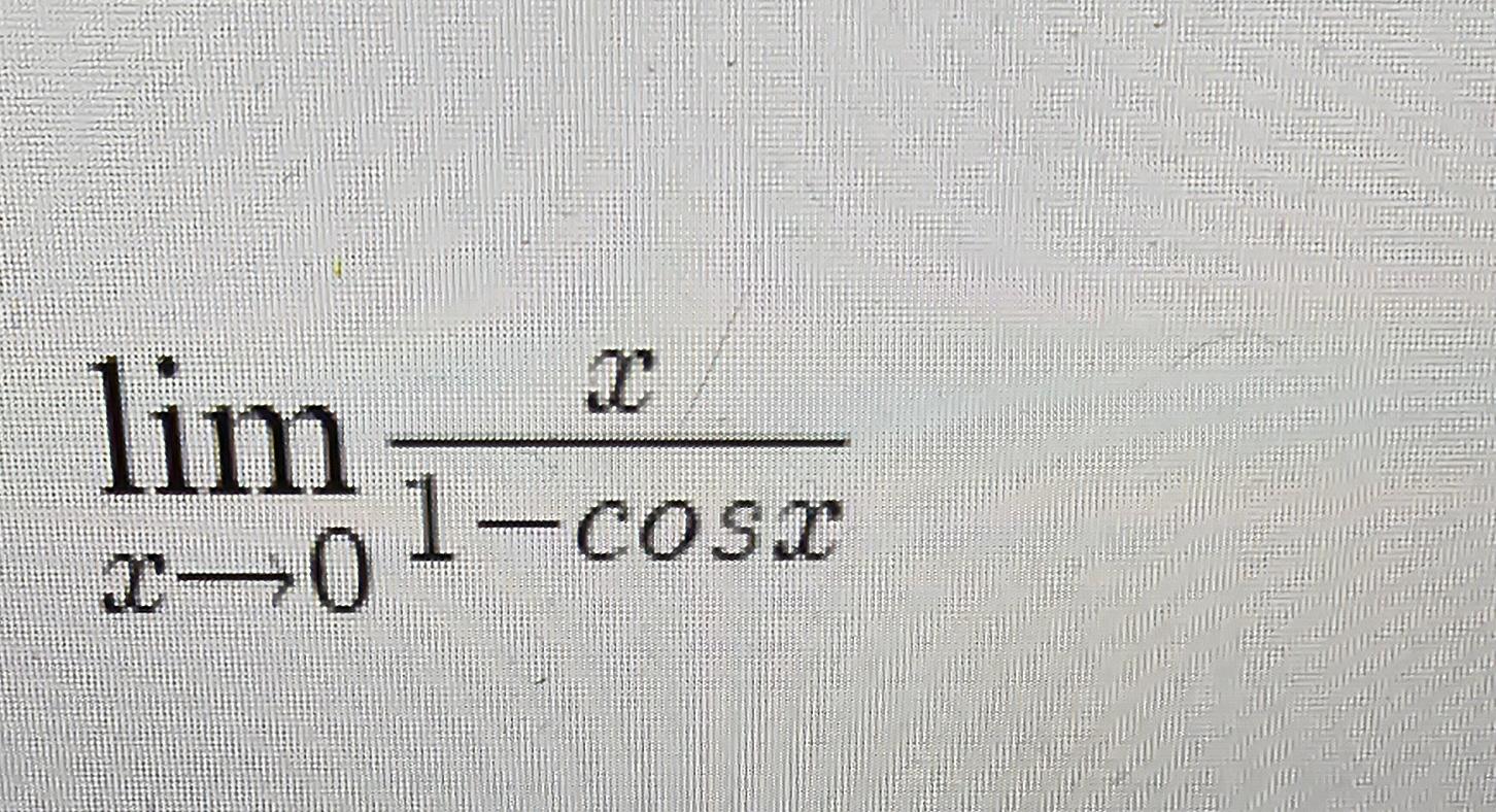 Solved limx→0x1-cosx | Chegg.com