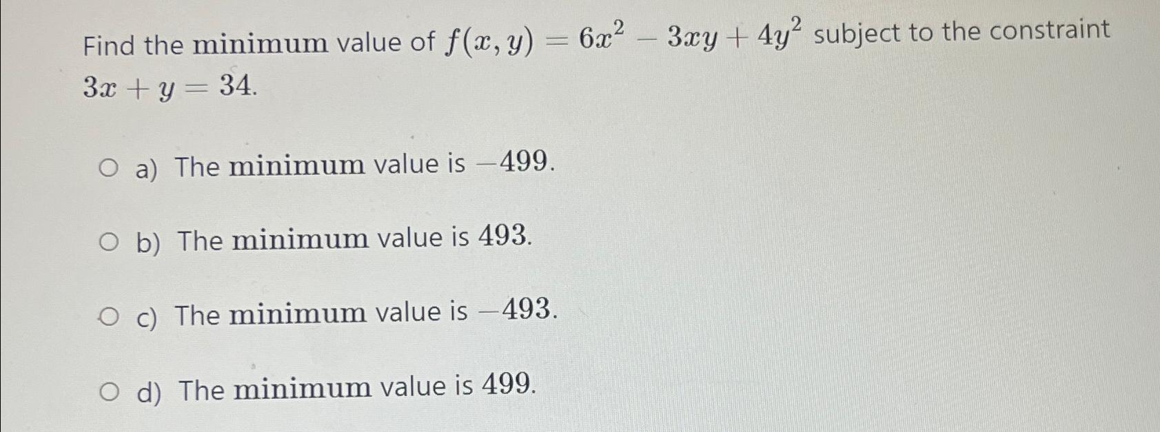 Solved Find the minimum value of f(x,y)=6x2-3xy+4y2 ﻿subject | Chegg.com
