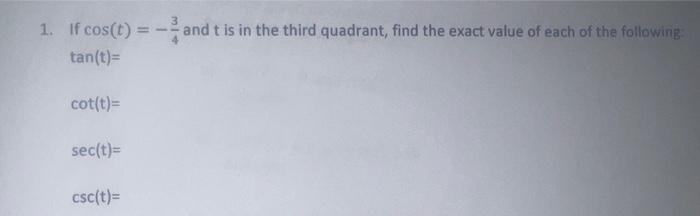 Solved 1. If cos(t)=−43 and t is in the third quadrant, find | Chegg.com